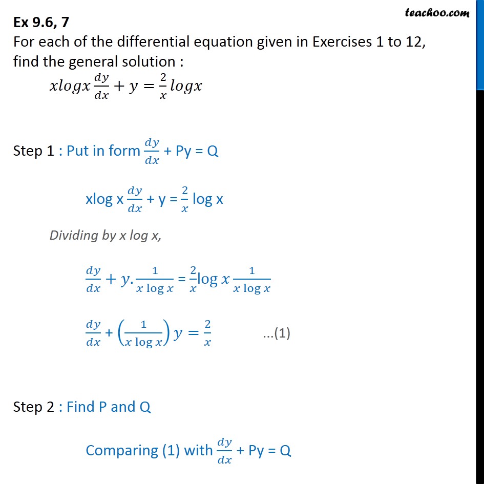 Ex 9.6, 7 - Find general solution: x log x dy/dx + y = 2/x logx Ex 9.6, 7 - Find general solution: x log x dy/dx + y = 2/x logx