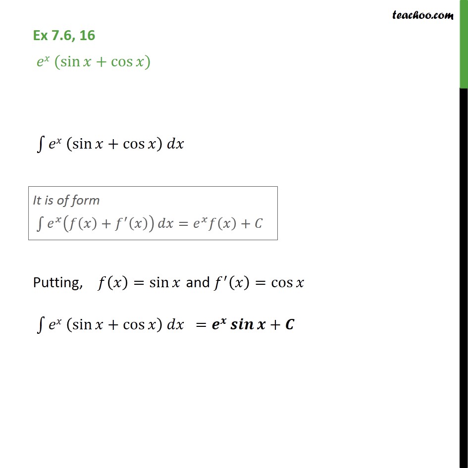 Ex 7.6, 16 - Integrate ex (sin x + cos x) - Class 12 NCERT Ex 7.6, 16 - Integrate ex (sin x + cos x) - Class 12 NCERT